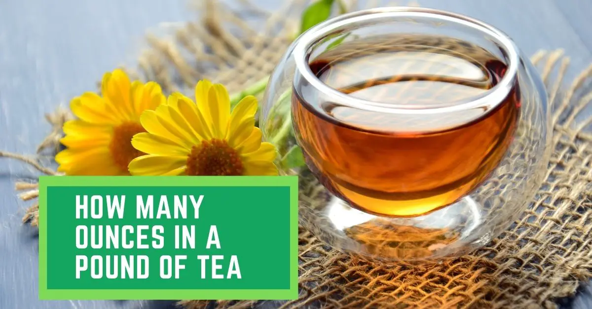 How many Ounces in a Pound of Tea - Talk Leisure
