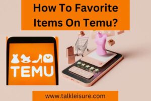 How To Save Items On Temu? - Temu Cart Help Guide - Talk Leisure
