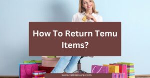 How To Return Temu Items? Temu Return Policy Guide: Return And Refund ...