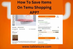 How To Save Items On Temu? - Temu Cart Help Guide - Talk Leisure