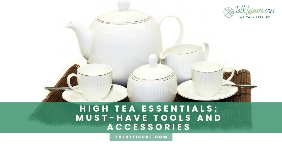 A Beginner's Guide to High Tea: Etiquette, Menu, and More - Talk Leisure